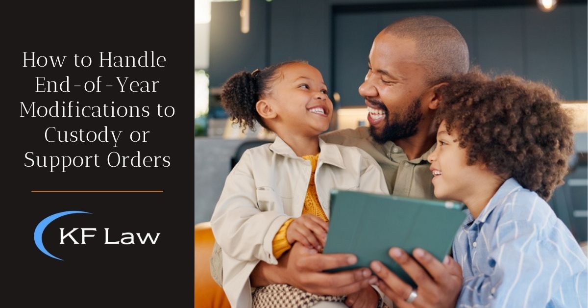 How to Handle End-of-Year Modifications to Custody or Support Orders